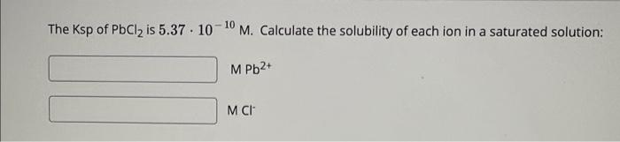 Solved The Ksp of PbCl2 is 5.37⋅10−10M. Calculate the | Chegg.com