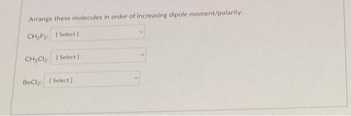 Solved Arrange these molecules in order of increasing dipole | Chegg.com