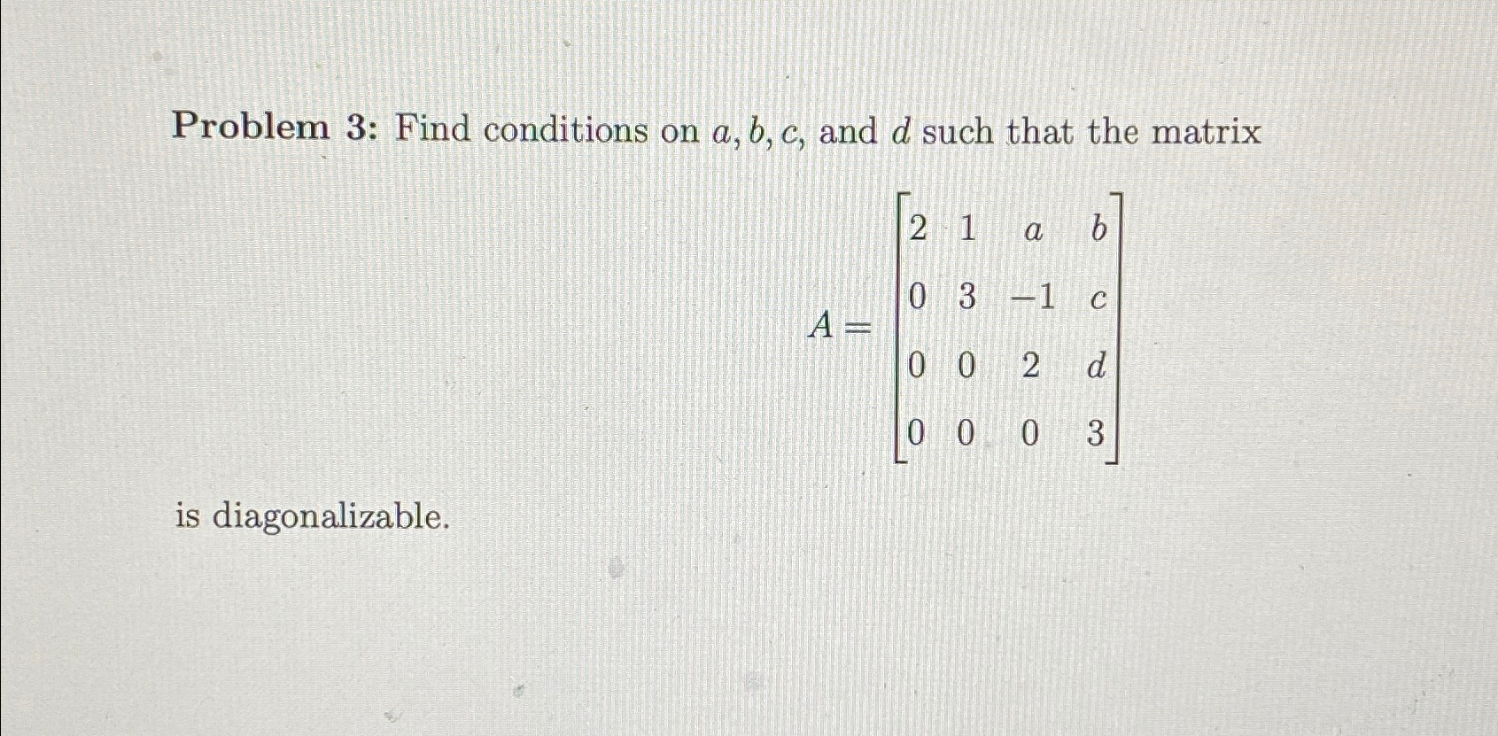Solved Problem 3: Find conditions on a,b,c, ﻿and d ﻿such | Chegg.com