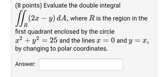 Solved (8 points) Evaluate the double integral || (2x – y) | Chegg.com