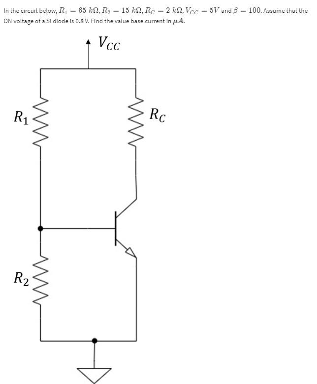 Solved In the circuit below, R1=65kΩ,R2=15kΩ,RC=2kΩ,VCC=5V | Chegg.com