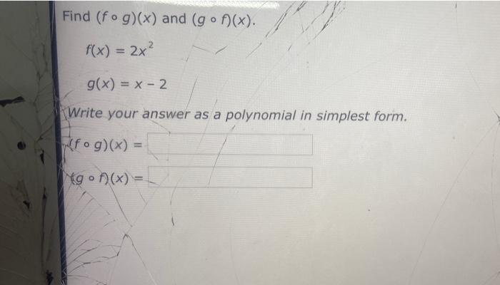 Solved Find (fog)(x) and (gof)(x). f(x) = 22² g(x) = x - 2 | Chegg.com