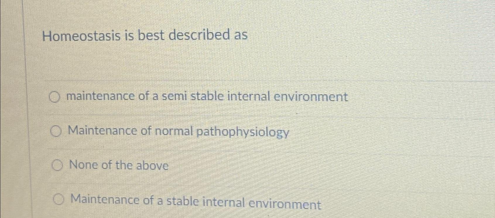 Solved Homeostasis is best described asmaintenance of a semi | Chegg.com