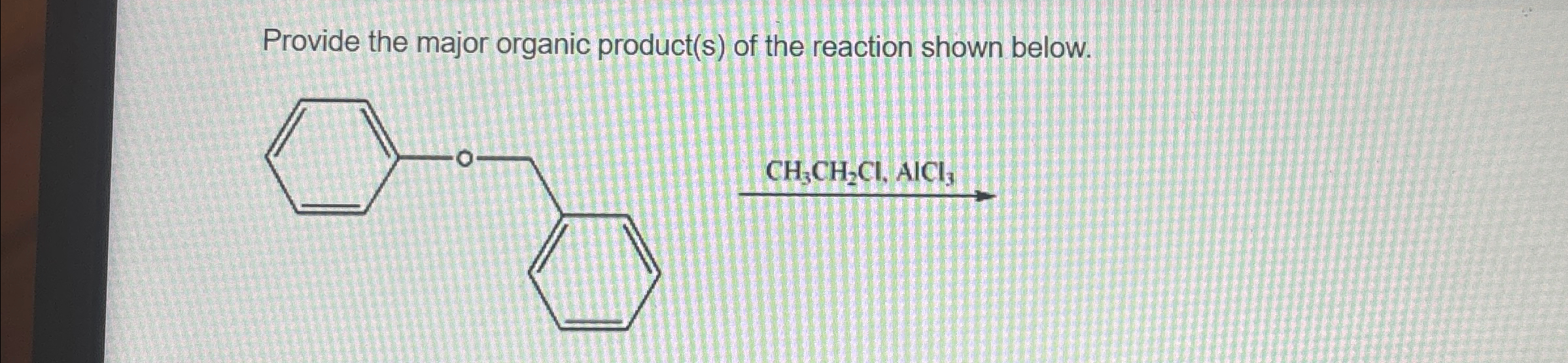 Solved Provide the major organic product(s) ﻿of the reaction | Chegg.com