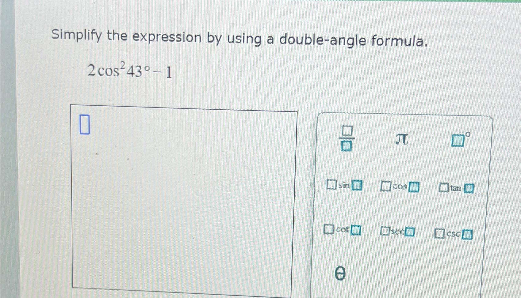 Solved Simplify the expression by using a double-angle | Chegg.com