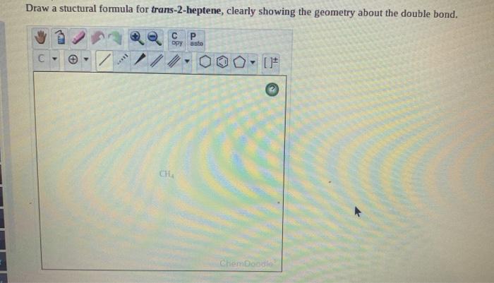 Solved Draw a stuctural formula for trans-2-heptene, clearly | Chegg.com