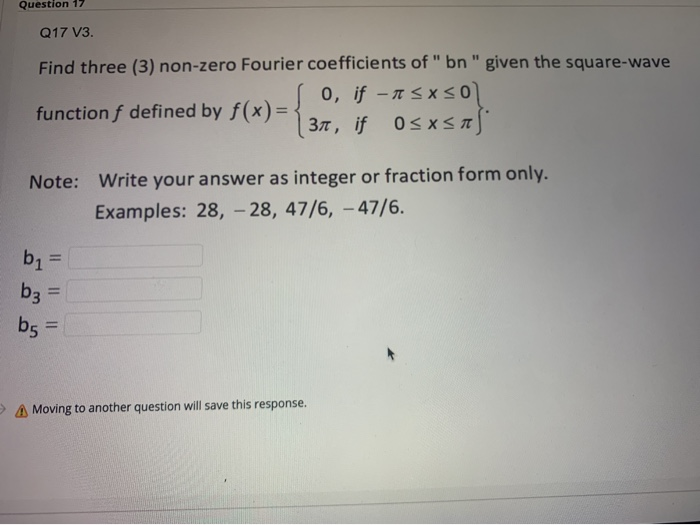 Solved Question 17 Q17 V3. Find three (3) non-zero Fourier | Chegg.com