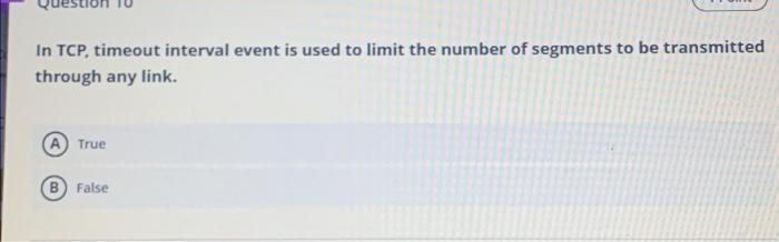 Solved In TCP, timeout interval event is used to limit the | Chegg.com
