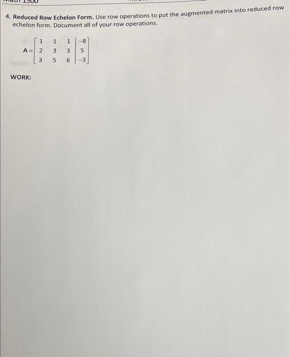 Solved 4. Reduced Row Echelon Form. Use row operations to | Chegg.com