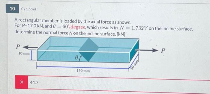 Solved 10 0/1 point A rectangular member is loaded by the | Chegg.com