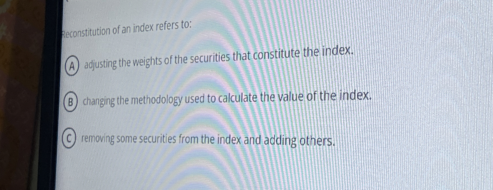Solved Reconstitution of an index refers to:adjusting the | Chegg.com