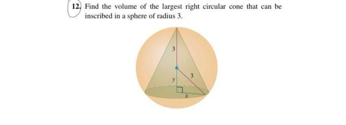 Solved 12. Find the volume of the largest right circular | Chegg.com