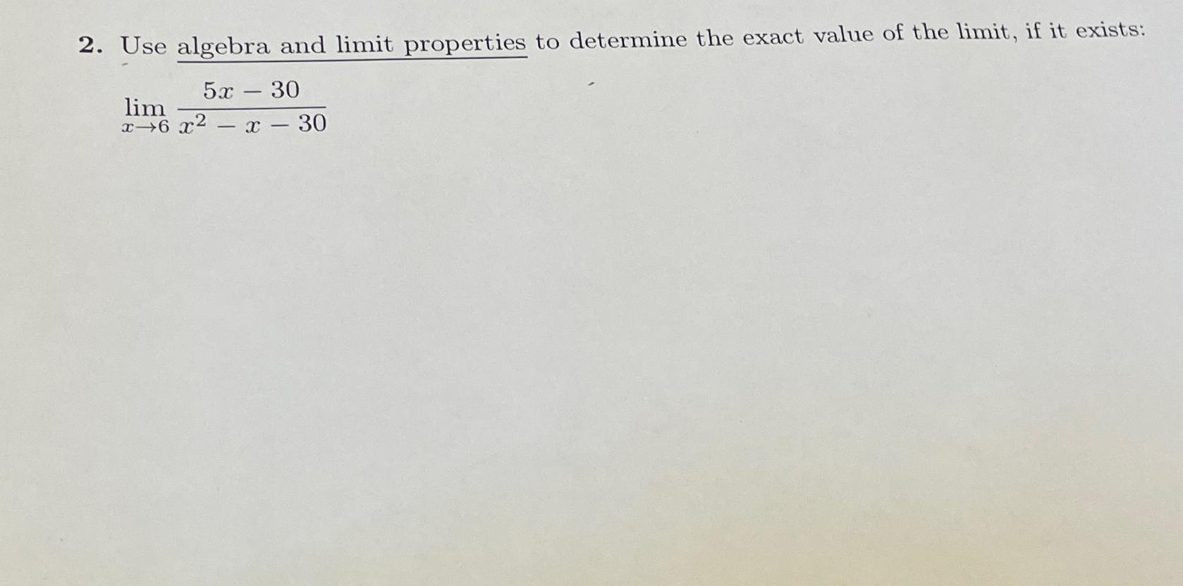 Solved Use algebra and limit properties to determine the | Chegg.com Solved Use algebra and limit properties to determine the | Chegg.com