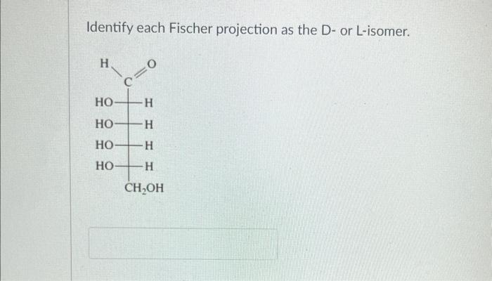 Solved Identify each Fischer projection as the D-or | Chegg.com