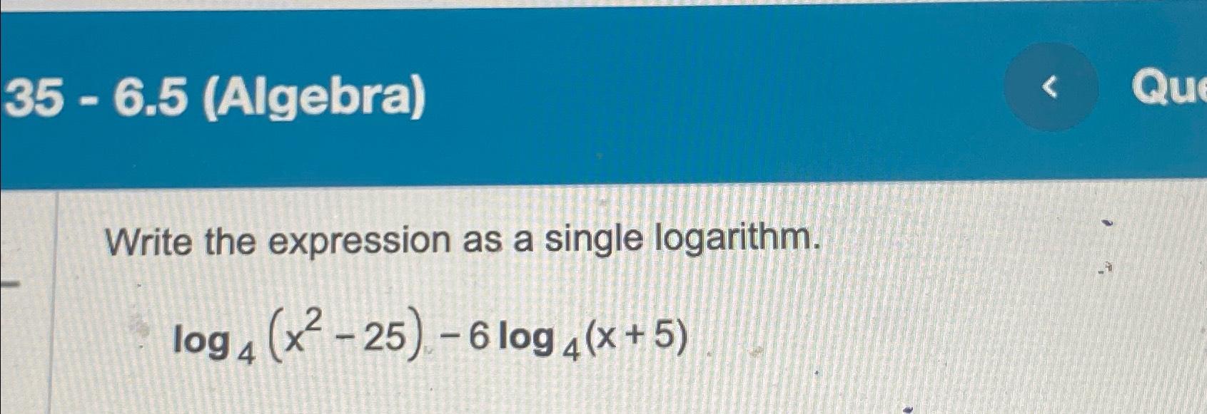 Solved 35 - 6.5 (Algebra)Write the expression as a single | Chegg.com