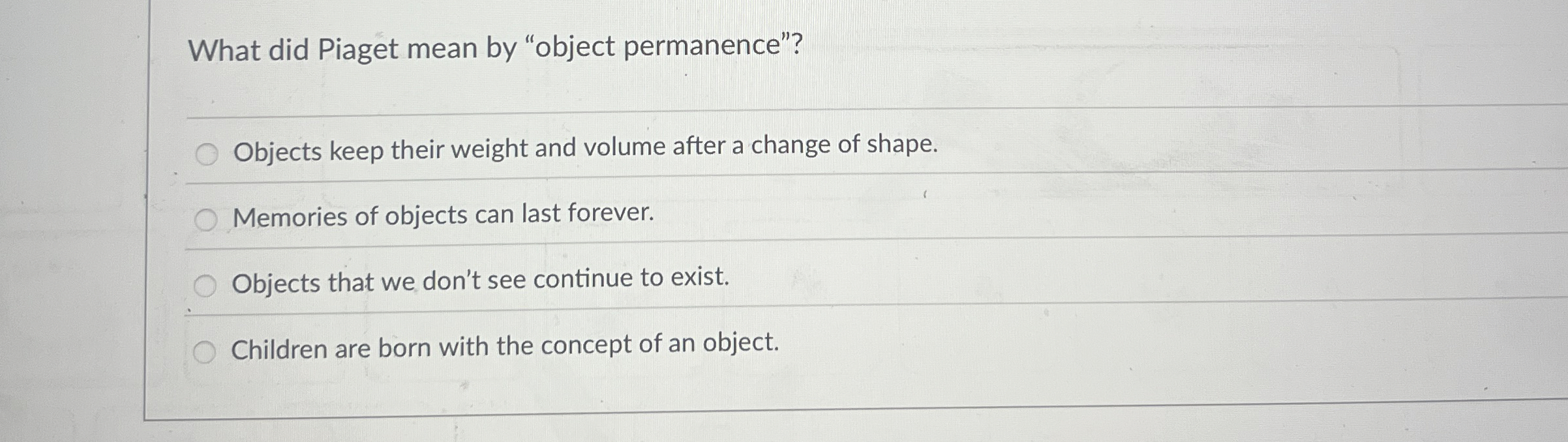Solved What did Piaget mean by "object permanence"?Objects | Chegg.com