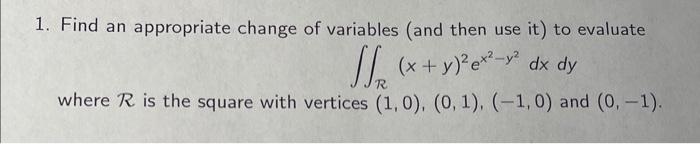 Solved 1. Find an appropriate change of variables (and then | Chegg.com