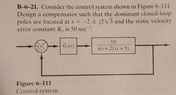 Solved B-6-21. Consider the control system shown in Figure | Chegg.com