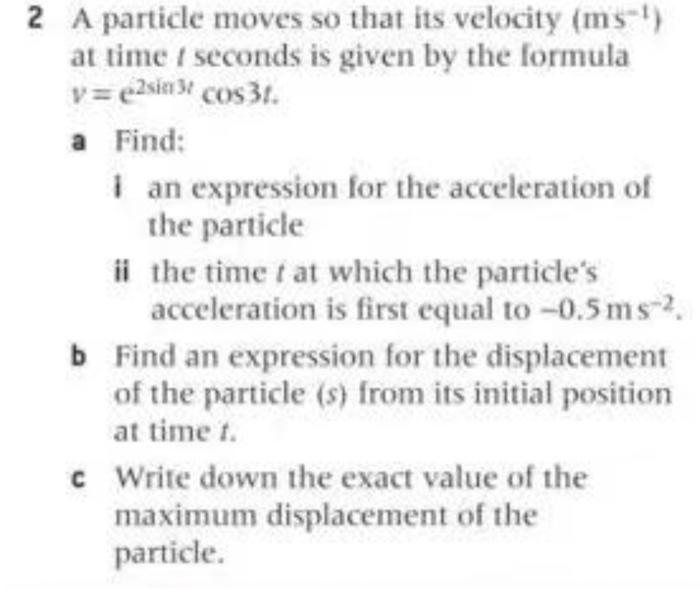 Solved 2 A particle moves so that its velocity (ms−1) at | Chegg.com