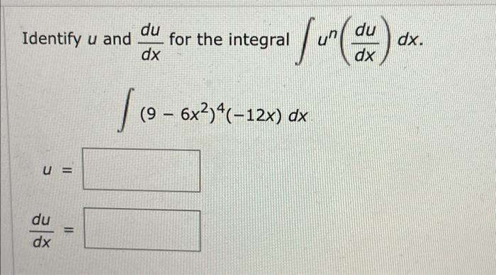 Solved du Identify u and du dx for the integral un ( dx. dx | Chegg.com