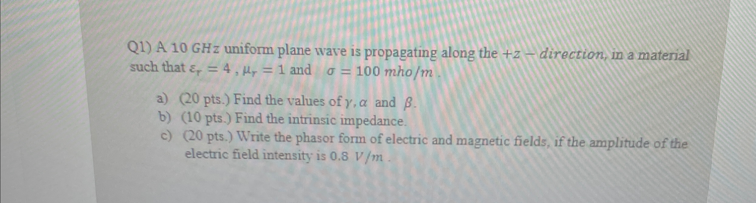 Solved Q1) ﻿A 10GHz ﻿uniform plane wave is propagating along | Chegg.com