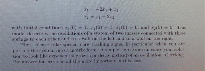 Solved x¨1=−2x1+x2x¨2=x1−2x2 with initial conditions | Chegg.com