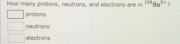 Solved 2+ How many protons, neutrons, and electrons are in | Chegg.com