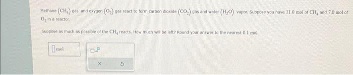 Solved Methane (CH4) gas and oxygen (O2) gas react to form | Chegg.com