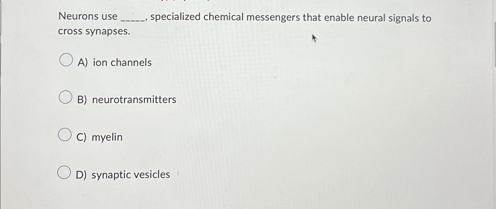 Solved Neurons use specialized chemical messengers that | Chegg.com Solved Neurons use specialized chemical messengers that | Chegg.com