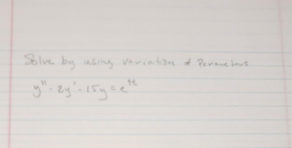 Solved Solve by using variation of Parameters y" zy' 15yzett | Chegg.com