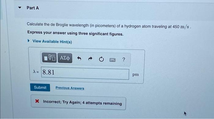 Solved Part A Calculate the de Broglie wavelength (in | Chegg.com