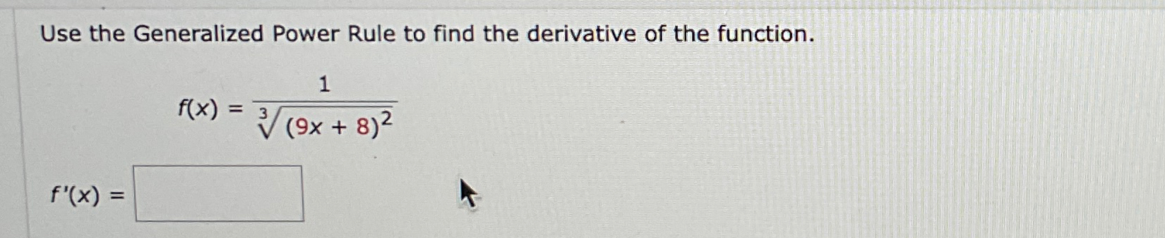 Solved Use the Generalized Power Rule to find the derivative | Chegg.com