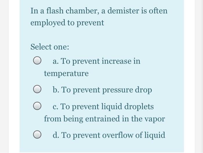 Solved In a flash chamber, a demister is often employed to | Chegg.com