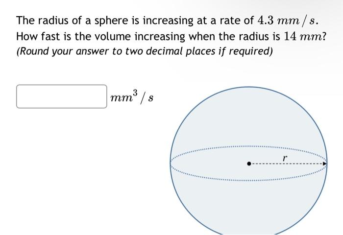 Solved The radius of a sphere is increasing at a rate of 4.3 | Chegg.com
