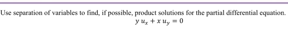 Solved Use separation of variables to find, if possible, | Chegg.com
