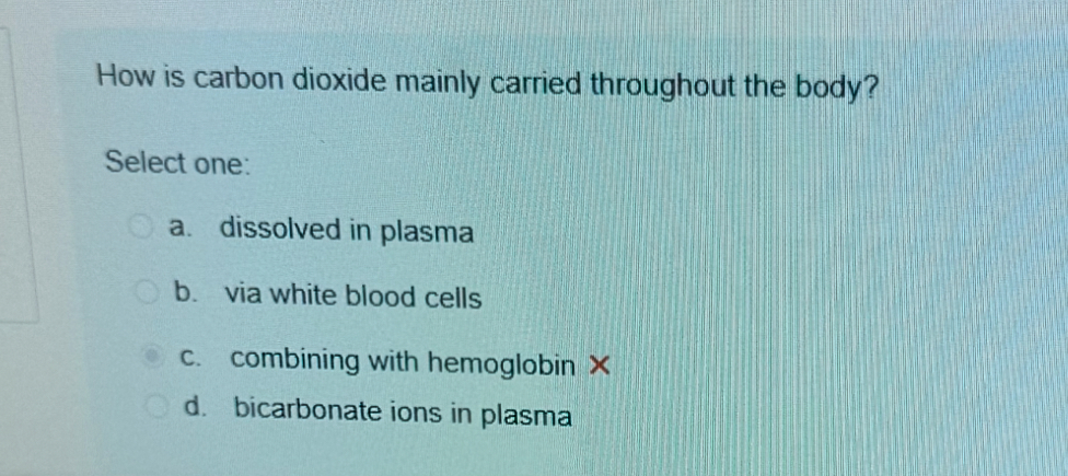 Solved How is carbon dioxide mainly carried throughout the | Chegg.com