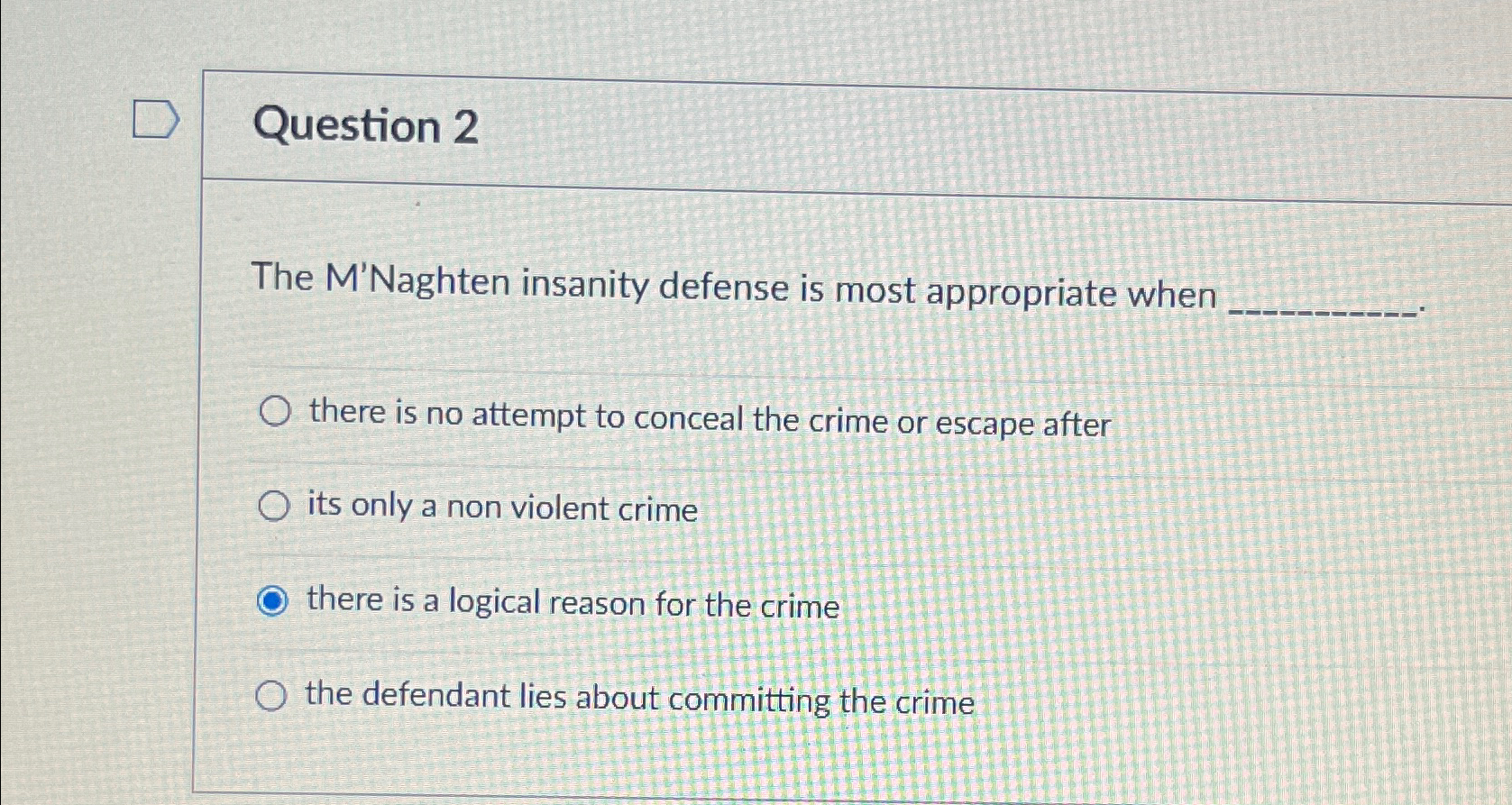 Solved Question 2The M'Naghten insanity defense is most | Chegg.com
