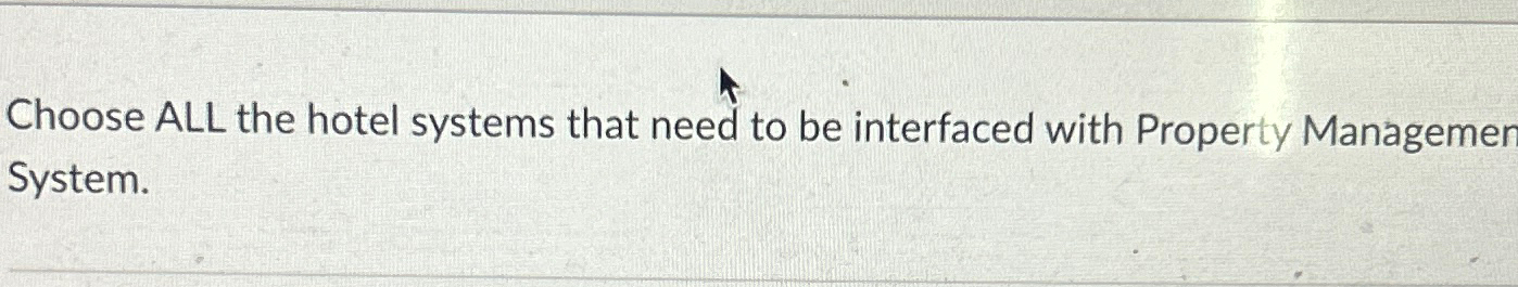 Solved Choose ALL the hotel systems that need to be | Chegg.com