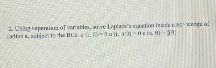 Solved a 2. Using separation of variables, solve Laplace's | Chegg.com