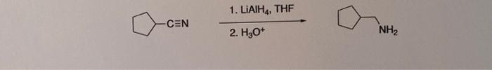 Solved 1. LiAlH4, THF -CEN 2. H20+ NH2 | Chegg.com
