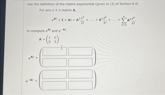 Solved Use the definition of the matrix exponential (given | Chegg.com