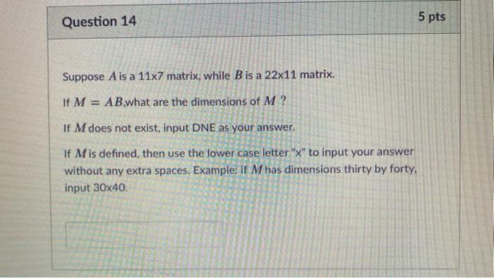 Solved Question 14 5 pts Suppose A is a 11x7 matrix, while B | Chegg.com
