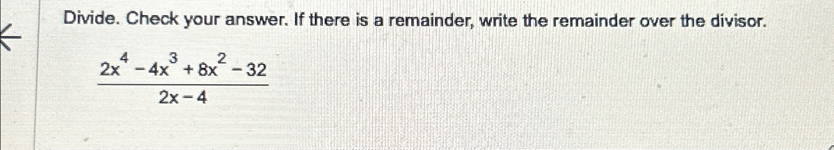 Solved Divide. Check your answer. If there is a remainder, | Chegg.com