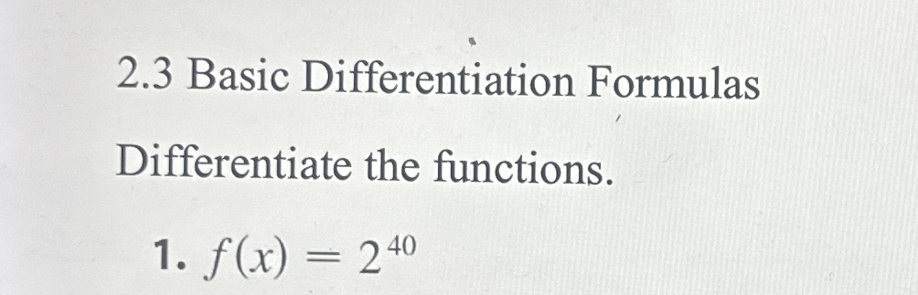 Solved 2.3 ﻿Basic Differentiation FormulasDifferentiate the | Chegg.com