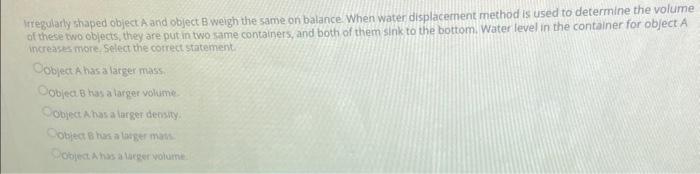 Solved Irtegularly shaped object A and object B weigh the | Chegg.com