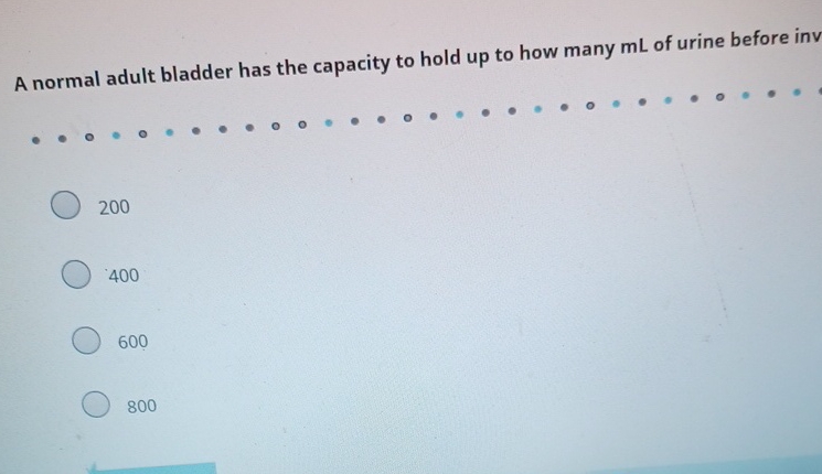Solved A normal adult bladder has the capacity to hold up to | Chegg.com