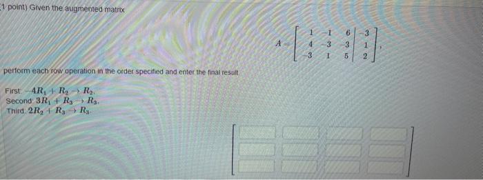 Solved 1 point) Given the augmented matrix | Chegg.com