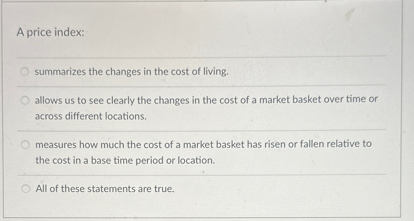 Solved A price index:summarizes the changes in the cost of | Chegg.com