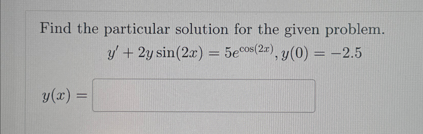 Solved Find the particular solution for the given | Chegg.com
