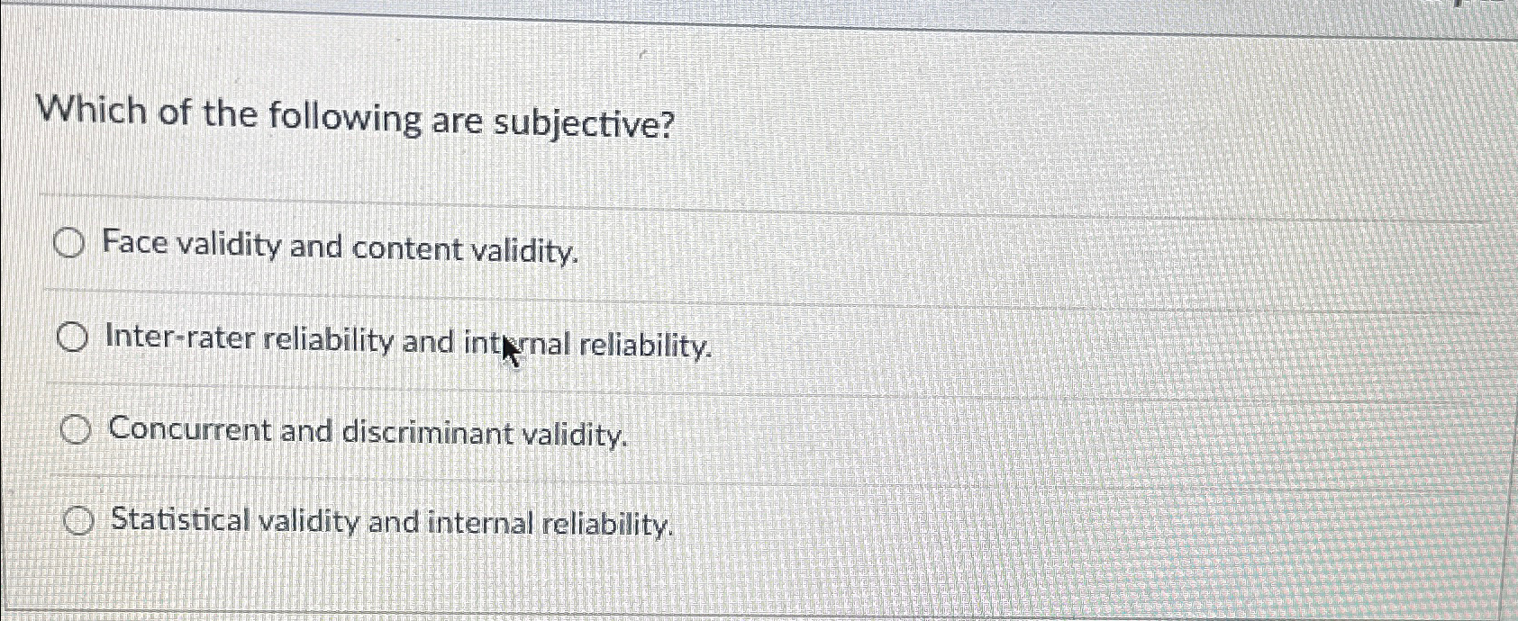 Solved Which of the following are subjective?Face validity | Chegg.com